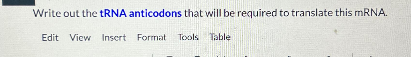 Solved Write out the tRNA anticodons that will be required | Chegg.com