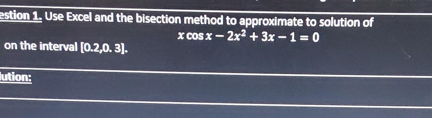 Solved estion 1. Use Excel and the bisection method to | Chegg.com