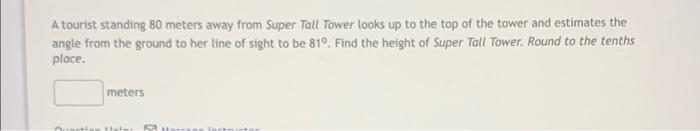 Solved A tourist standing 80 meters away from Super Tall | Chegg.com