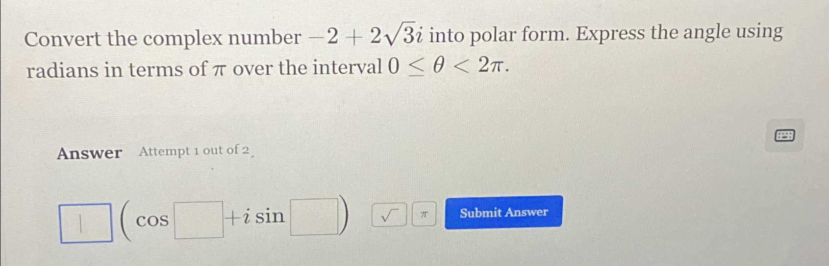 Solved Convert the complex number -2+232i into polar form. | Chegg.com