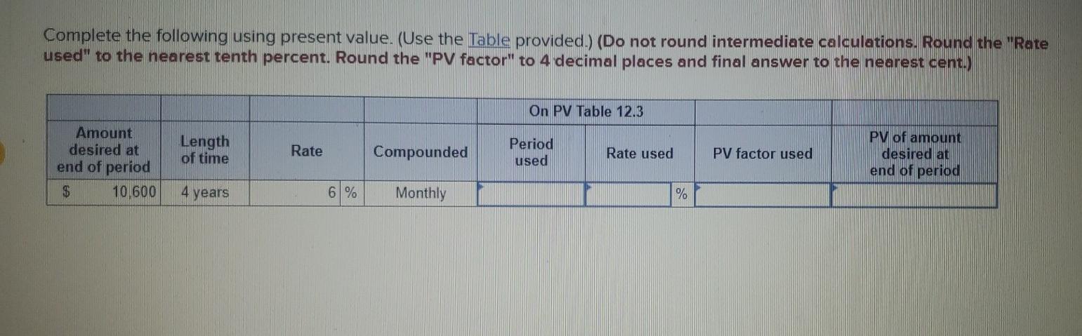 Solved Complete the following using present value. (Use the | Chegg.com