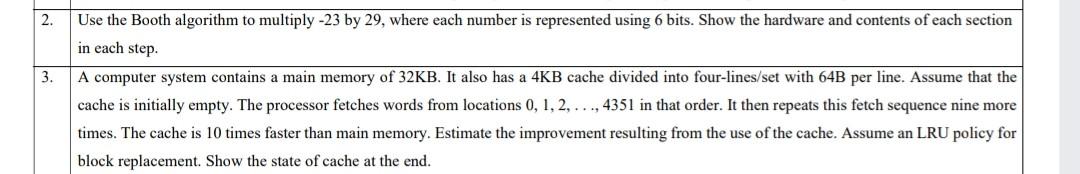 Solved 2. 3. Use the Booth algorithm to multiply -23 by 29, | Chegg.com