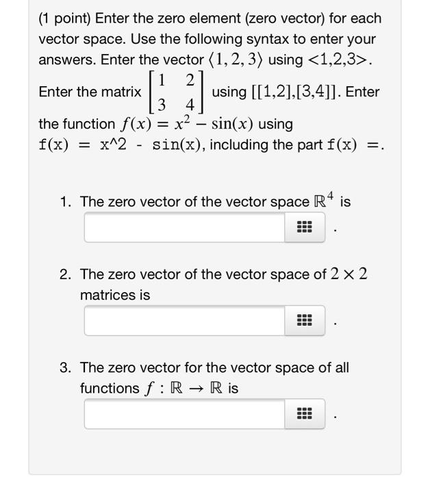 Solved (1 point) Enter the zero element (zero vector) for | Chegg.com