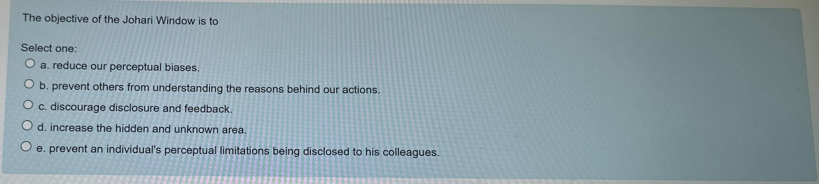 Solved The objective of the Johari Window is toSelect one:a. | Chegg.com