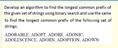 Solved Develop an algorithm to find the longest common | Chegg.com