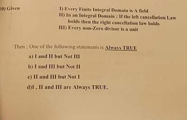 Solved 10) Given 1) Every Finite Integral Domain is A field | Chegg.com