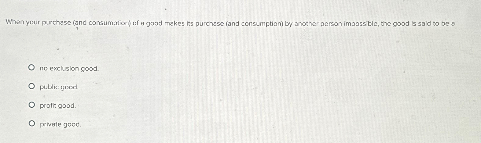 Solved When your purchase (and consumption) ﻿of a good makes | Chegg.com