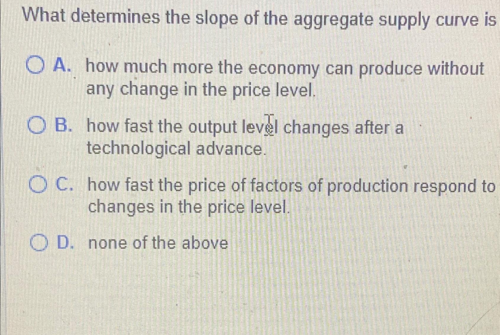 Solved What determines the slope of the aggregate supply | Chegg.com