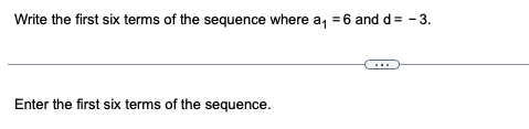 Solved Write the first six terms of the sequence where a1=6 | Chegg.com