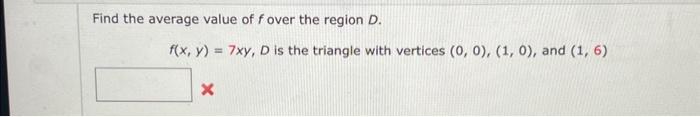 Solved Find the average value of f over the region D. | Chegg.com