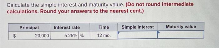 Solved Calculate the simple interest and maturity value. (Do | Chegg.com