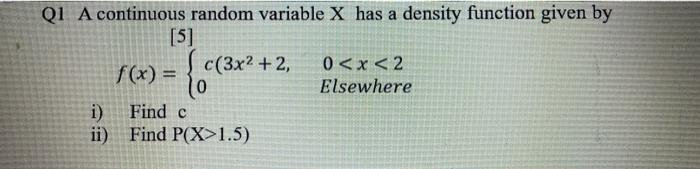 Solved QI A continuous random variable X has a density | Chegg.com