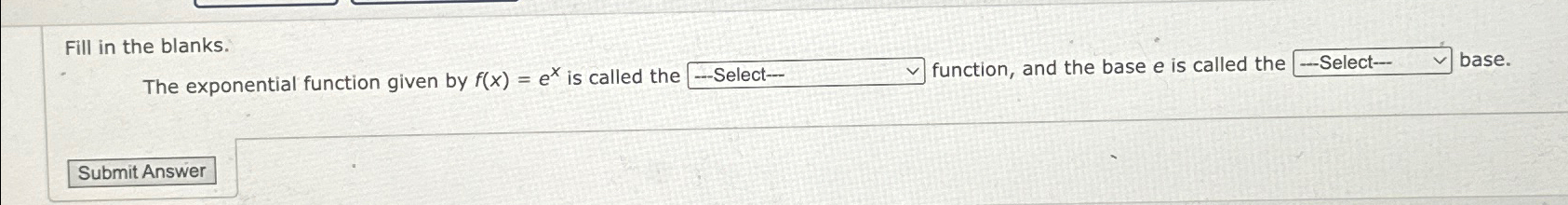Solved Fill in the blanks.The exponential function given by | Chegg.com