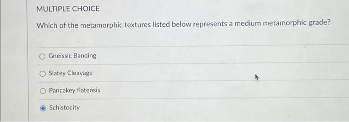 Solved MULTIPLE CHOICE Which of the metamorphic textures | Chegg.com