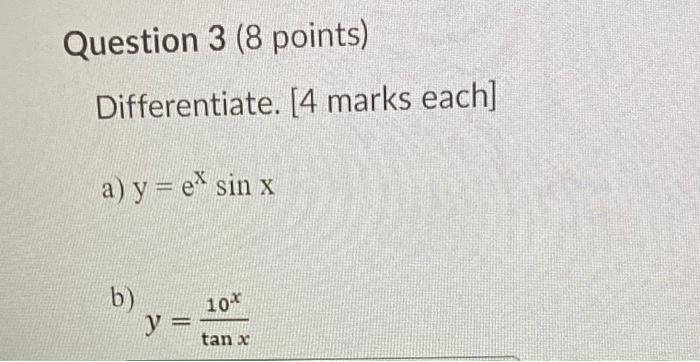 Solved Question 3 (8 points) Differentiate. [4 marks each] | Chegg.com