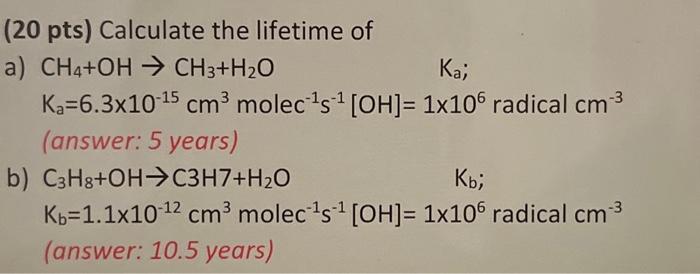 Solved (20 pts) Calculate the lifetime of a) CH4+OH→CH3+H2O | Chegg.com