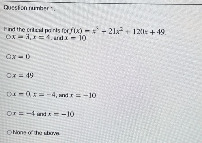Solved Find the critical points for f(x)=x3+21x2+120x+49 | Chegg.com