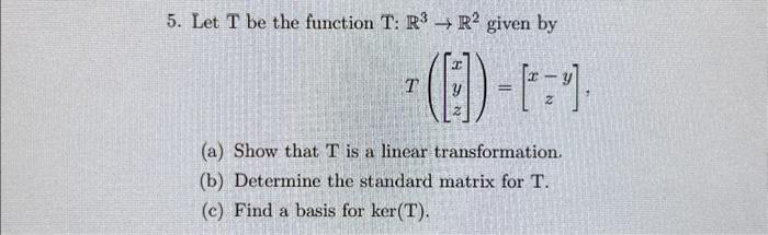 Solved 5. Let T be the function T:R3→R2 given by | Chegg.com