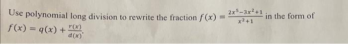 Solved Use polynomial long division to rewrite the fraction | Chegg.com