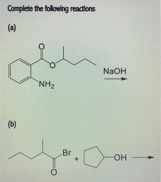 Solved Complete the following reactions (a) O NaOH NH2 (b) | Chegg.com