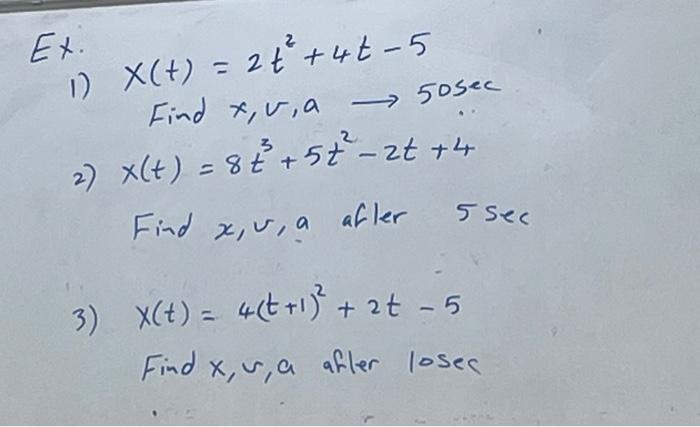 Solved X T 2t2 4t−5 Find X V A 50sec X T 8t3 5t2−2t 4 Find