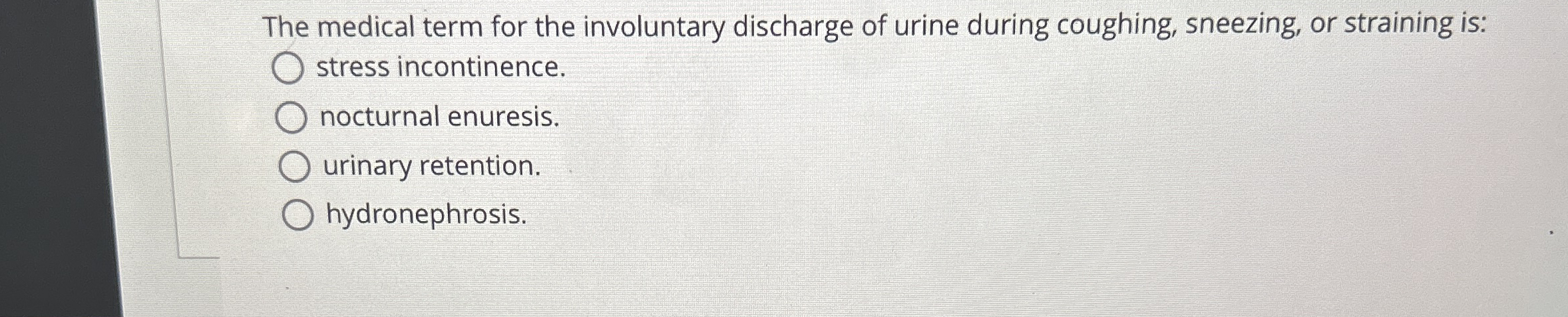 Solved The medical term for the involuntary discharge of | Chegg.com