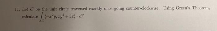 Solved 11. Let C be the unit circle traversed exactly once | Chegg.com