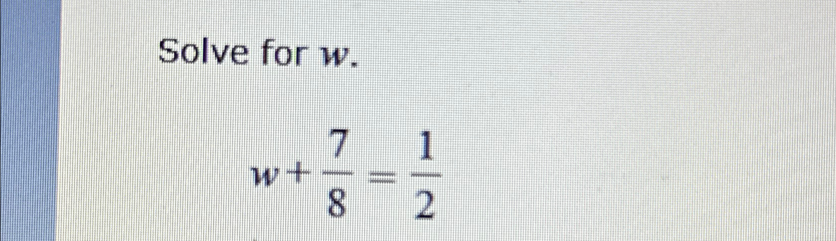 Solved Solve for w.w+78=12 | Chegg.com