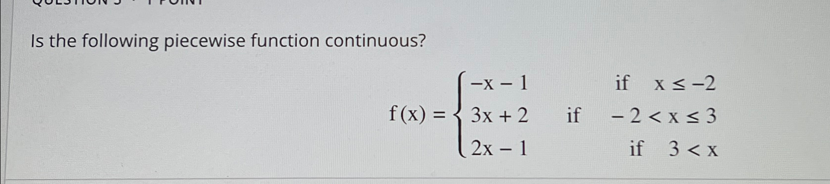 Solved Is the following piecewise function continuous? | Chegg.com