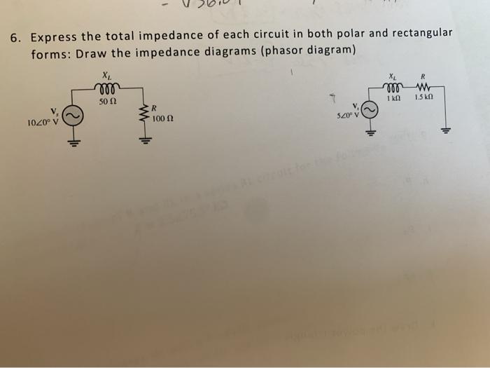 Solved 6. Express the total impedance of each circuit in | Chegg.com