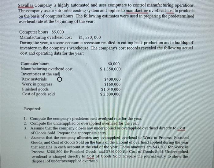 Solved Savallas Company is highly automated and uses | Chegg.com