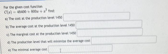 Solved For the given cost function C(x)=48400+800x+x2 find: | Chegg.com