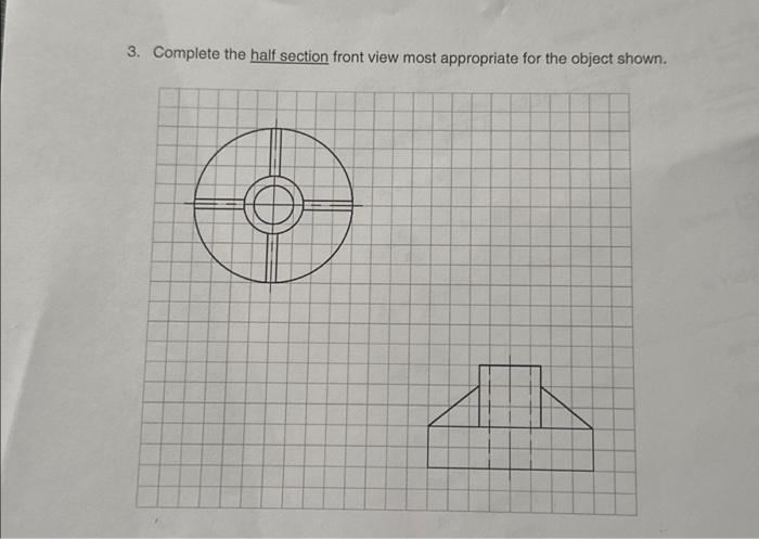 Solved 3. Complete the half section front view most | Chegg.com