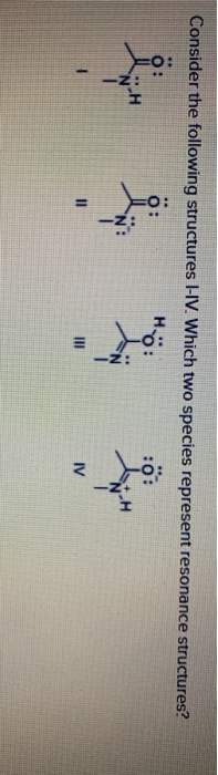 Solved Consider the following structures I-IV. Which two | Chegg.com