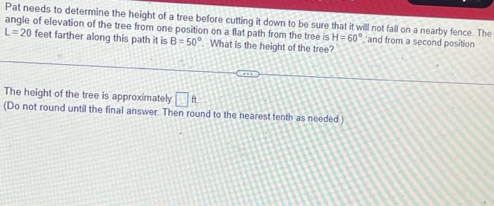 [Solved]: Pat needs to determine the height of a tree befor