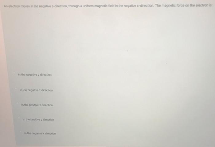 Solved An electron moves in the negative z-direction, | Chegg.com
