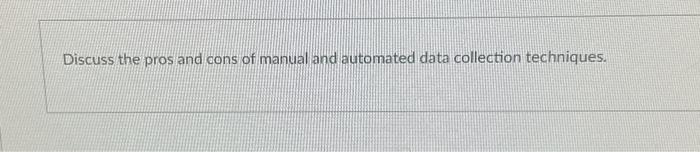 Solved Discuss the pros and cons of manual and automated | Chegg.com