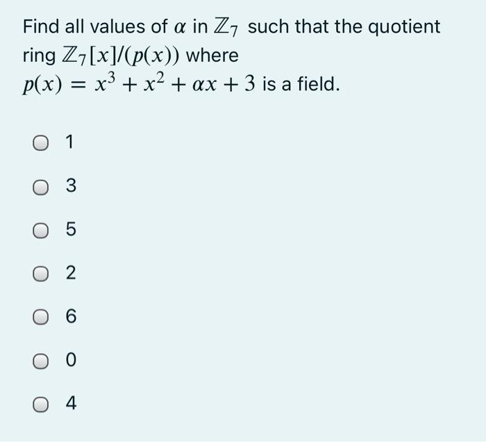 Solved Find all values of a in Z7 such that the quotient | Chegg.com
