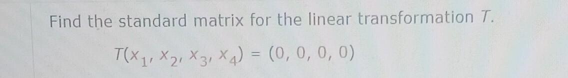 Solved Find the standard matrix for the linear | Chegg.com