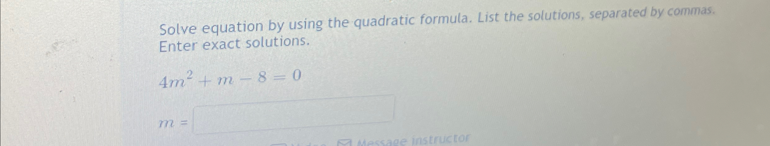 Solved Solve equation by using the quadratic formula. List | Chegg.com