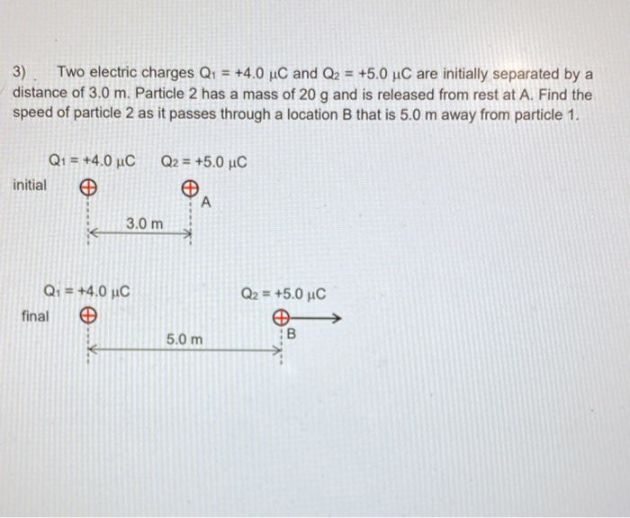 Solved 3) Two electric charges Q1 = +4.0 uC and Q2 = +5.0 C | Chegg.com