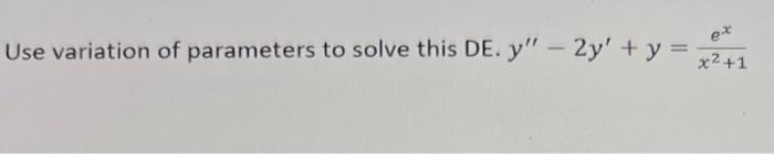 Solved Use variation of parameters to solve this DE. | Chegg.com