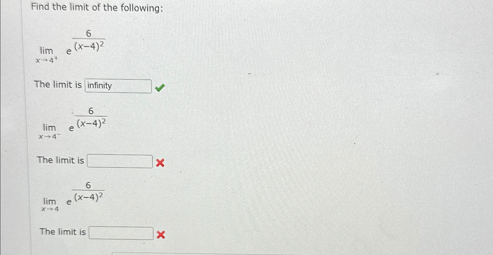 Solved Find the limit of the following:limx→4+e6(x-4)2The | Chegg.com