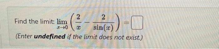 Solved Find the limit: limx→0(x2−sin(x)2)= (Enter undefined | Chegg.com