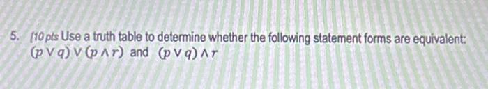 Solved 5. [10 pts Use a truth table to determine whether the | Chegg.com