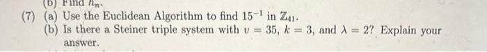 Solved (7) (a) Use the Euclidean Algorithm to find 15−1 in | Chegg.com