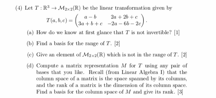 Solved (4) Let T: R3 → M2x2(R) be the linear transformation | Chegg.com