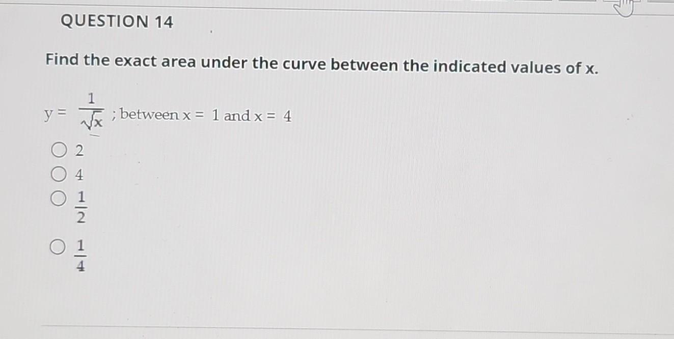 Solved QUESTION 14 Find the exact area under the curve | Chegg.com
