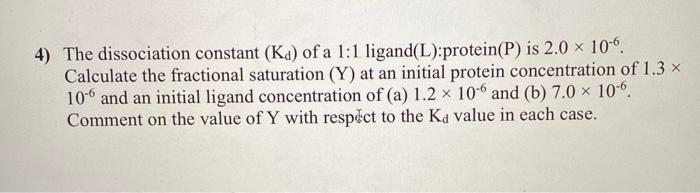 Solved 4) The dissociation constant (Kd) of a 1:1 | Chegg.com