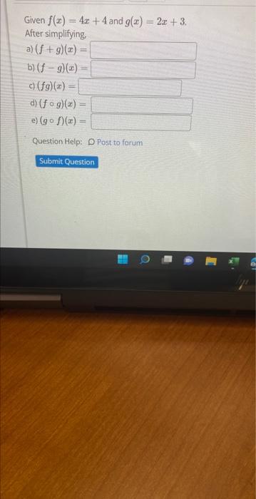 Solved Given f(x)=4x+4 and g(x)=2x+3. After simplifying, a) | Chegg.com